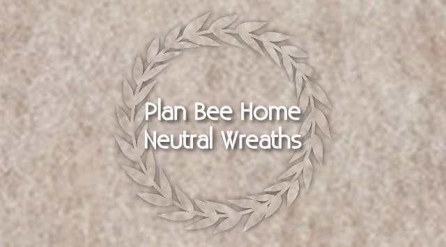 Neutral Wreaths • Plan Bee Home